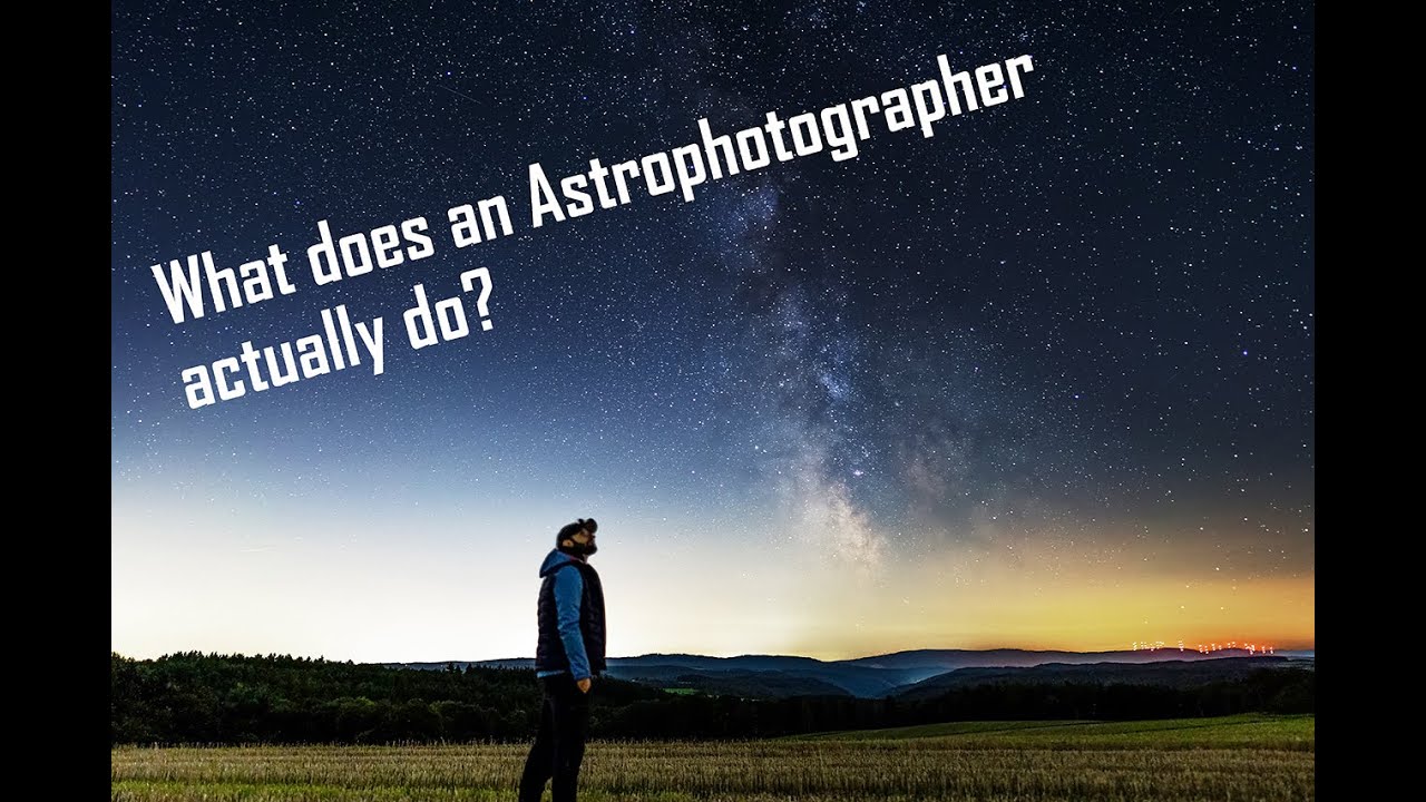 What does an Astrophotographer actually do? - YouTube