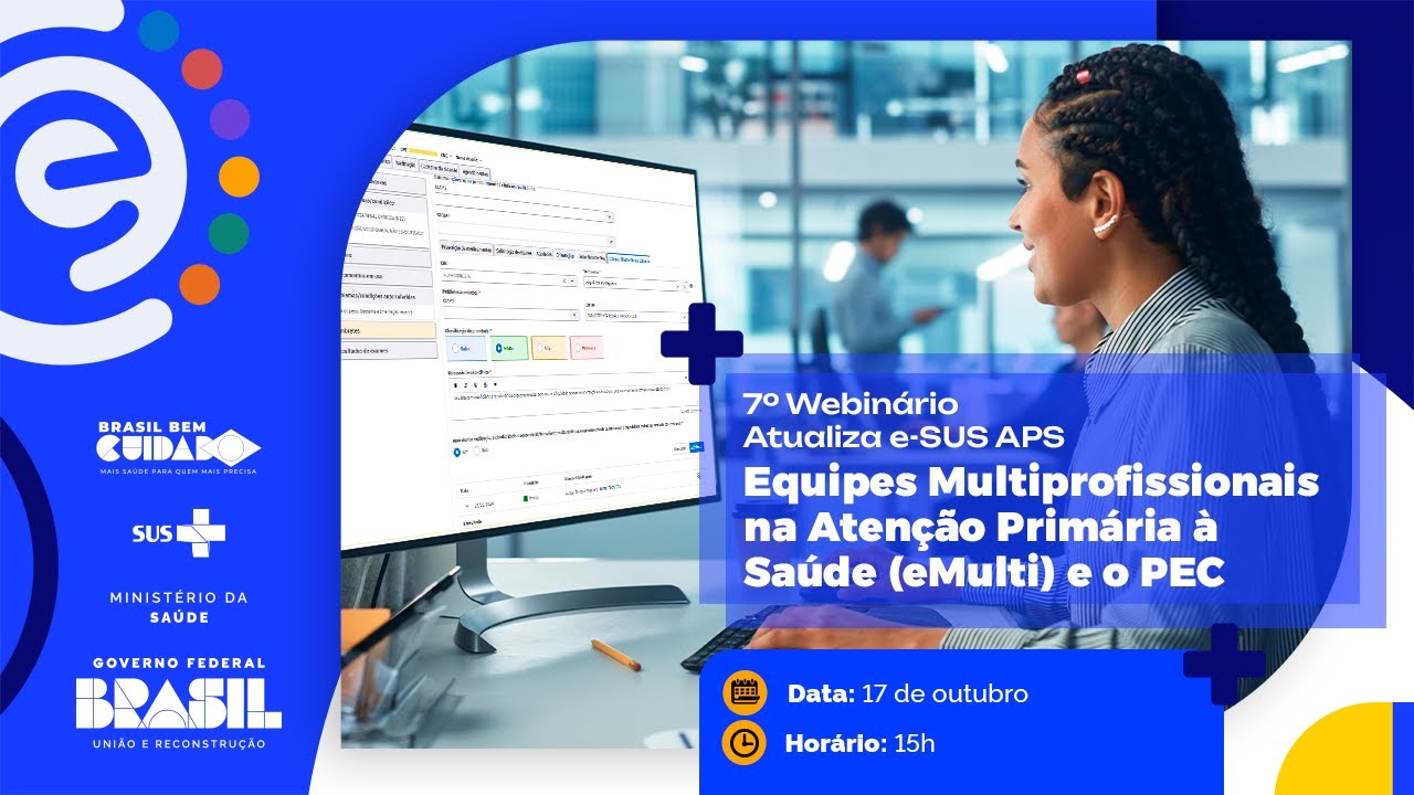 7º Webinário da série “Atualiza e-SUS APS”: equipes Multiprofissionais na APS (eMulti) e o PEC ...