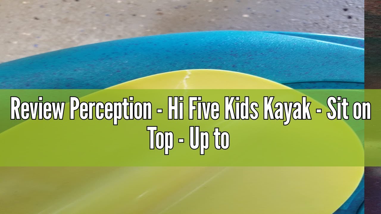 Review Perception - Hi Five Kids Kayak - Sit on Top - Up to 120 lbs ...