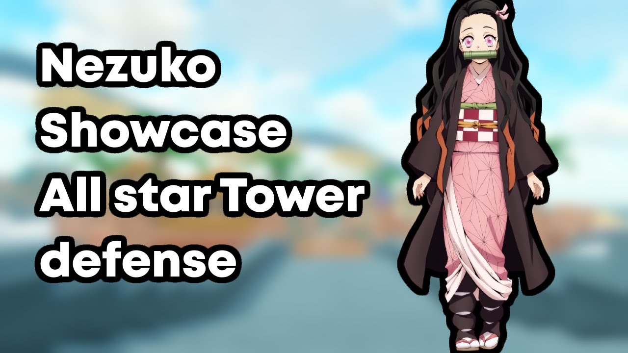 Nezuko Showcase (All Star Tower Defense) - YouTube