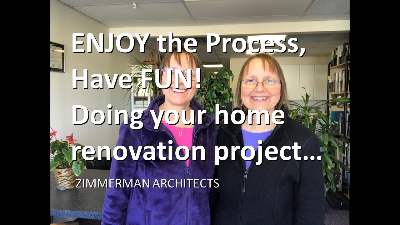 ENJOY THE PROCESS, Have FUN! doing your home renovation project ...