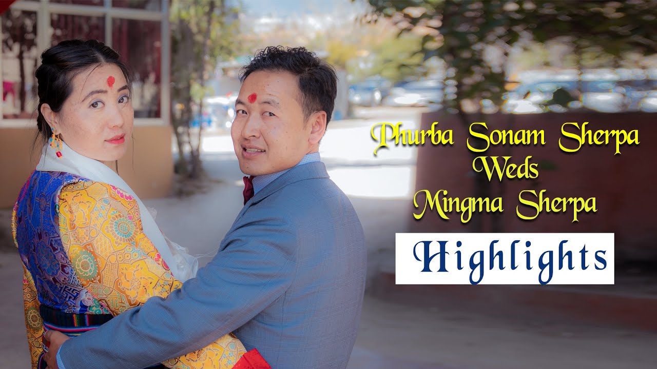 Phurba Sonam Sherpa & Mingma Sherpa Wedding Highlights - YouTube