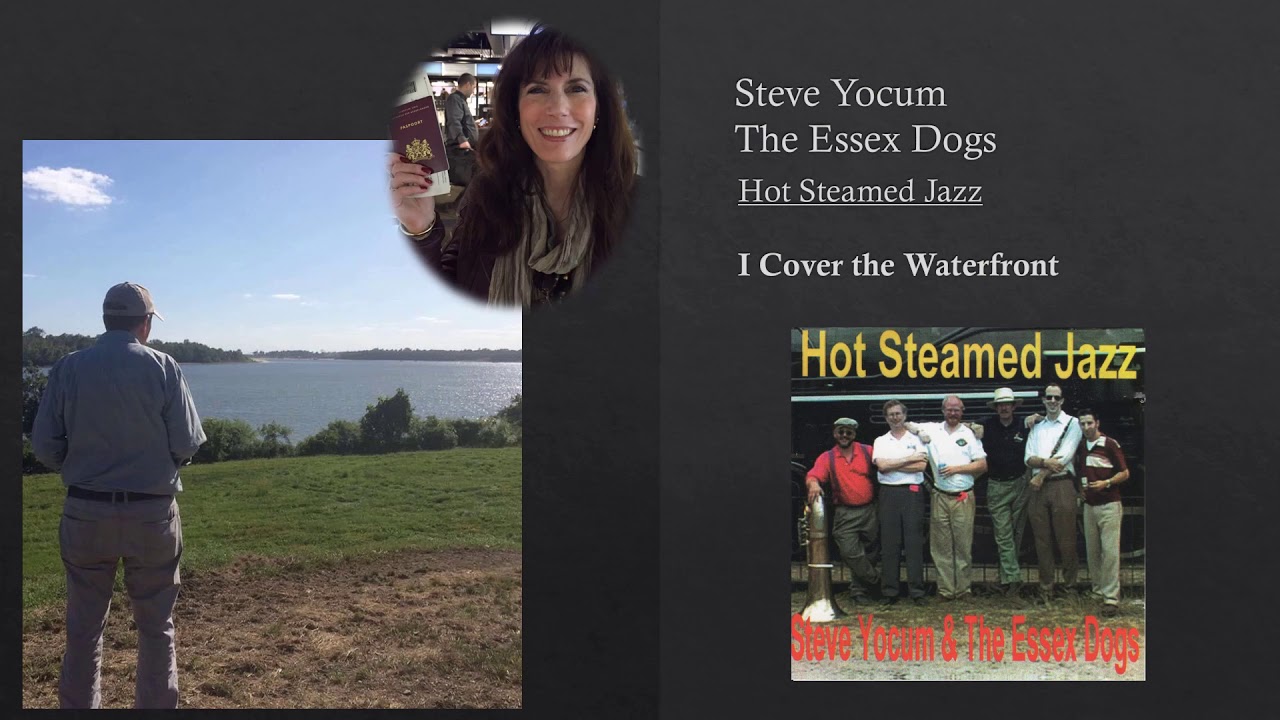 I Cover the Waterfront - Steve Yocum - The Essex Dogs - YouTube
