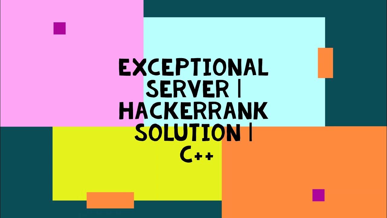 EXCEPTIONAL SERVER | HACKERRANK SOLUTION | C++ - YouTube