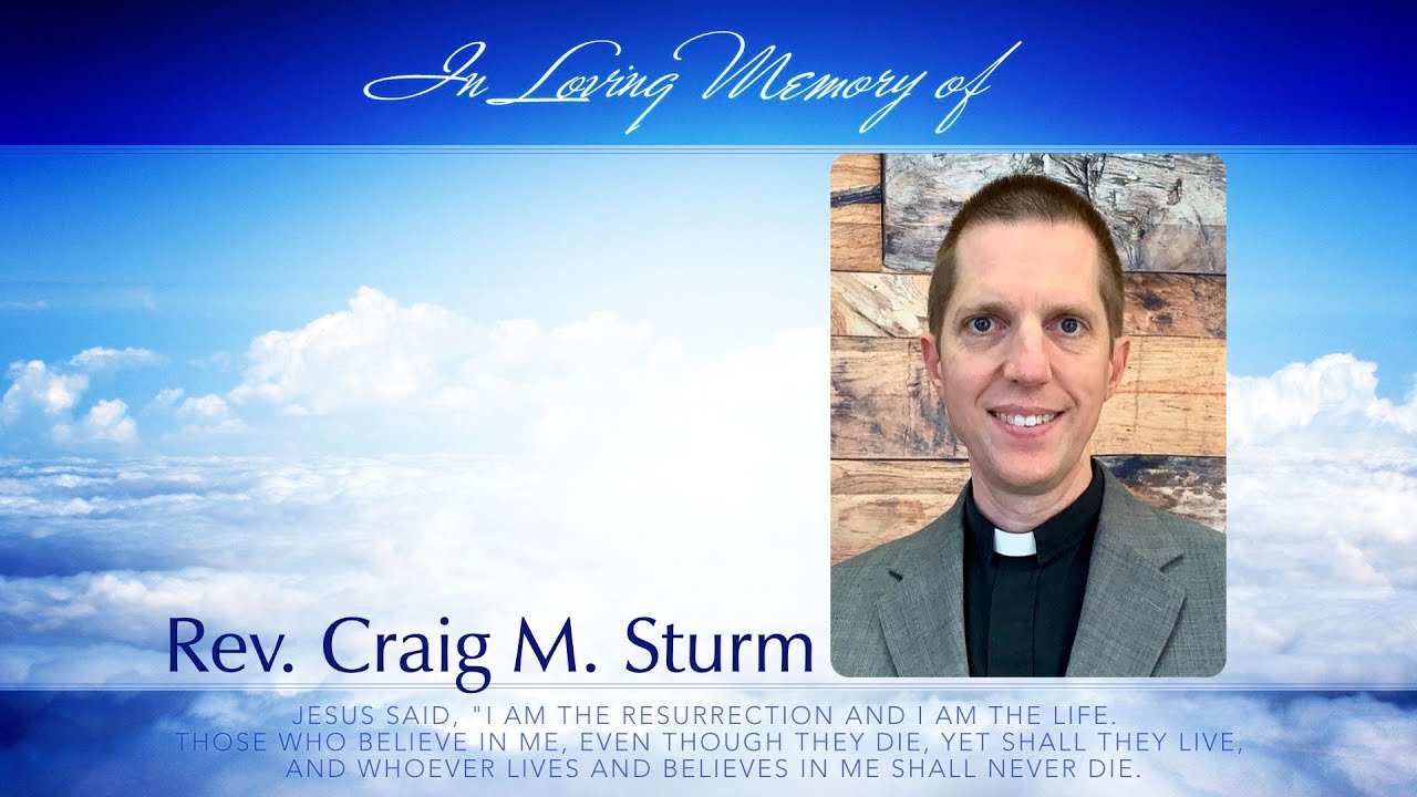 Celebration of Life & of Life Everlasting: Rev. Craig M. Sturm - YouTube