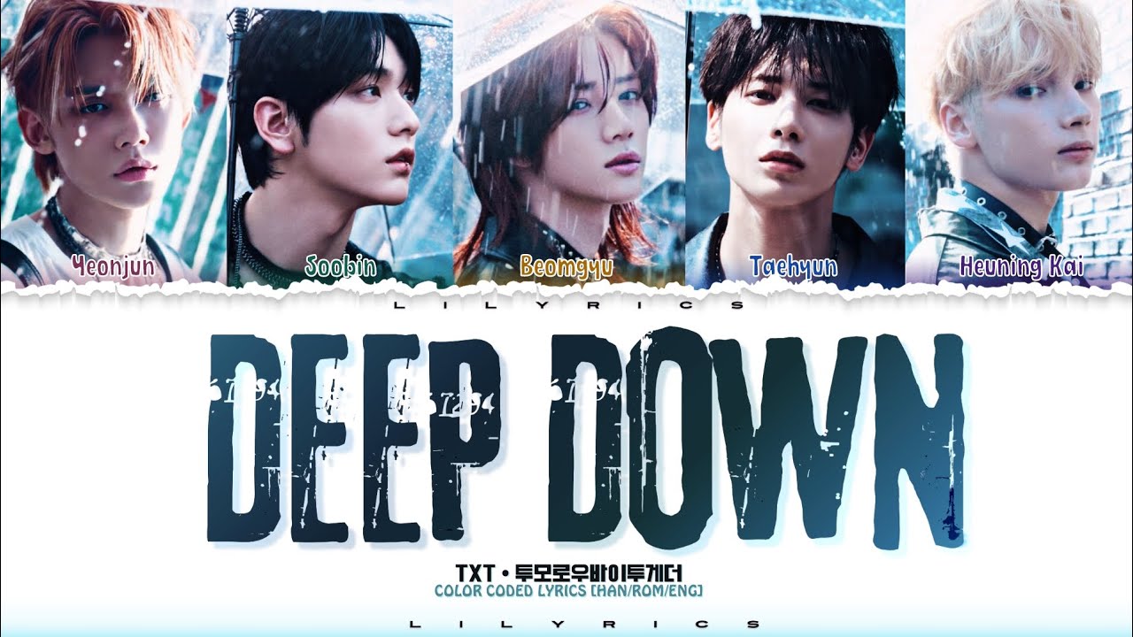 TXT 'DEEP DOWN' Lyrics [color coded han|rom|eng] 투모로우바이투게더 'DEEP DOWN ...