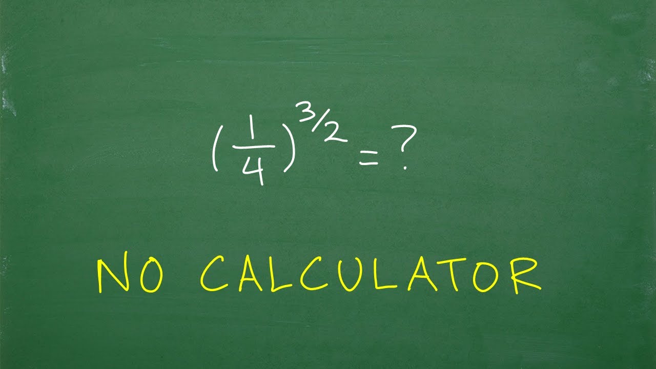What Is 1 4 To The 3 2 Power No Calculator YouTube