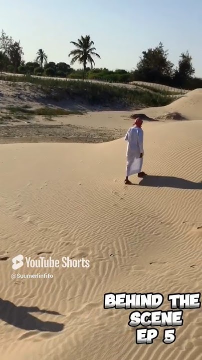 Behind the scene of Mambrui sand dunes ep 5. - YouTube