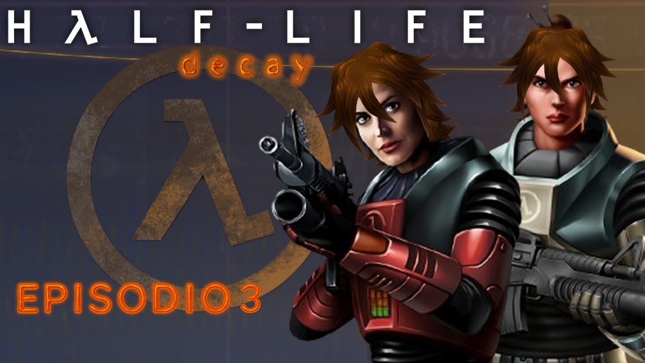 HALF-LIFE Decay - Episodio 3 - Resonancia - YouTube
