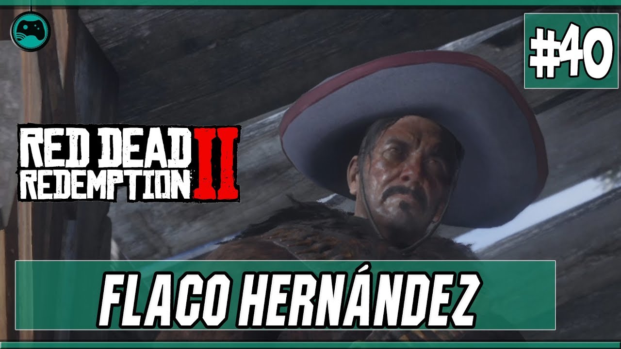 Flaco Hernández #40 | Red Dead Redemption 2 - YouTube