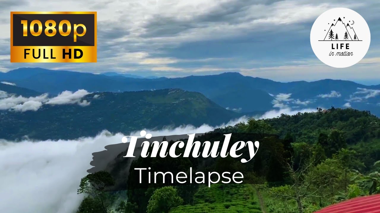 Tinchuley Timelapse - Mountain View with Clouds | Tinchuley, Darjeeling ...