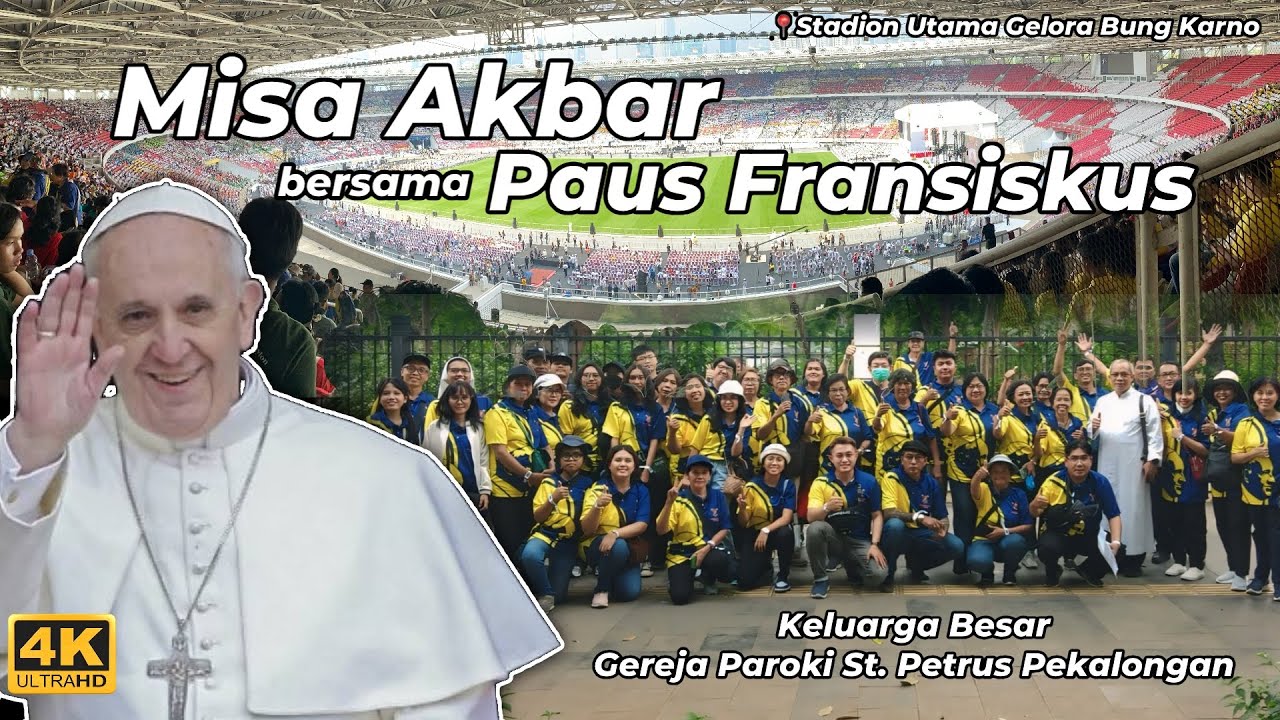 Misa Akbar Bersama Paus Fransiskus! || Vlog Video 4K 60fps - YouTube