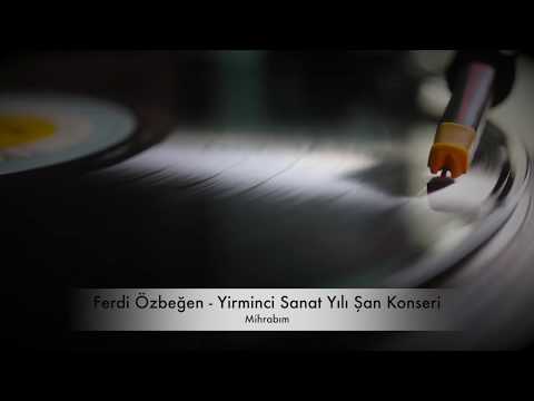 Ferdi Özbeğen - Mihrabım ( 20.Sanat Yılı Şan Konseri Plak Kaydı )