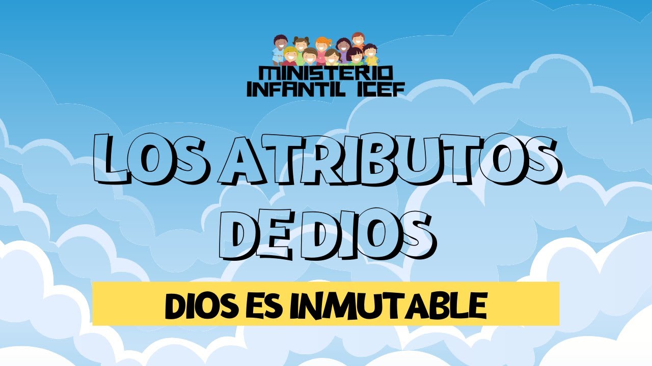 Los Atributos De Dios - Dios es Inmutable - Mis Primeros pasos en la Fe ...