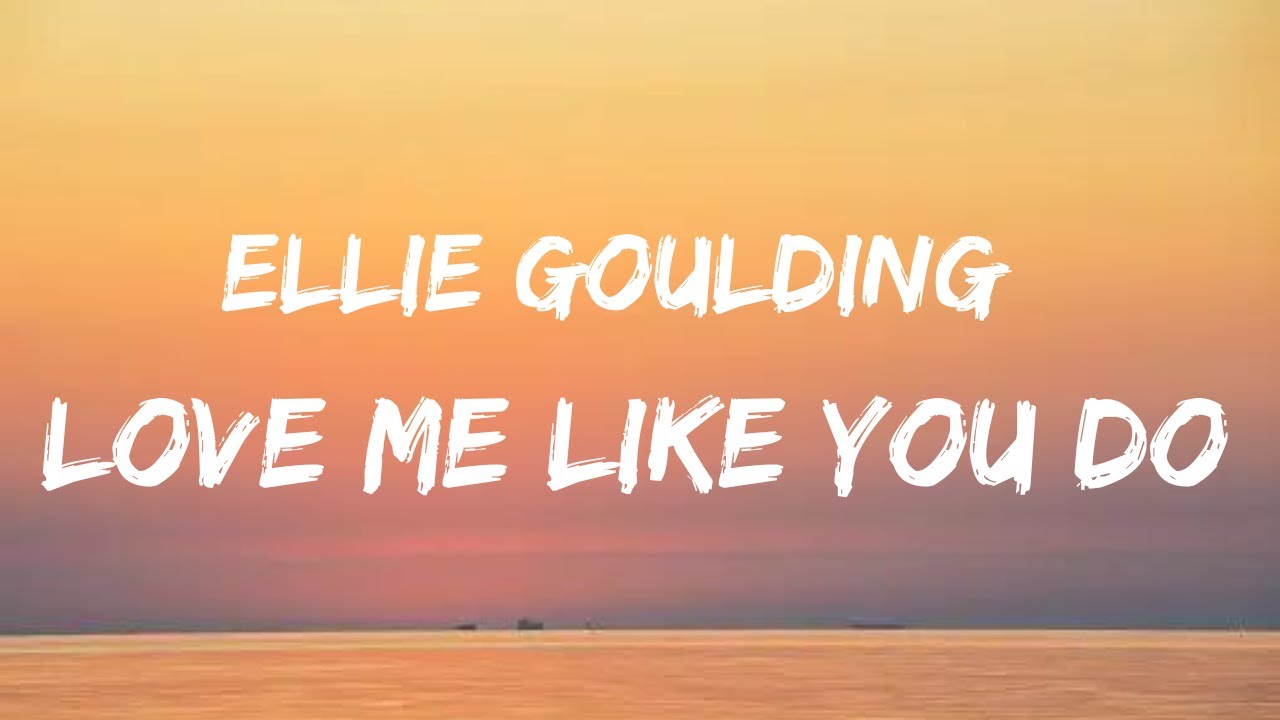 Ellie Goulding - Love Me Like You Do (Lyrics) - YouTube