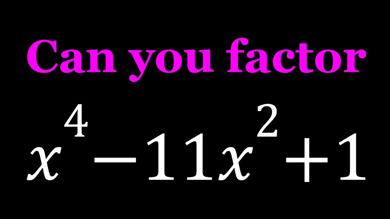 Factoring X 4 11x 2 1 Two Methods YouTube