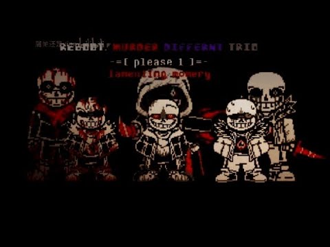 【Undertale: Reboot! Murder Different Trio】 lamenting memory - = Phase 1 ...