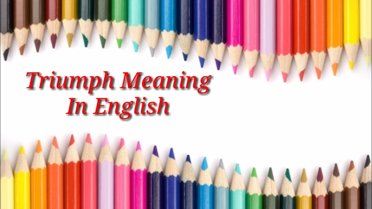 Triumph Meaning In English With Sentence Spelling And Picture YouTube triumph-meaning-in-english-with-sentence-spelling-and-picture-youtube