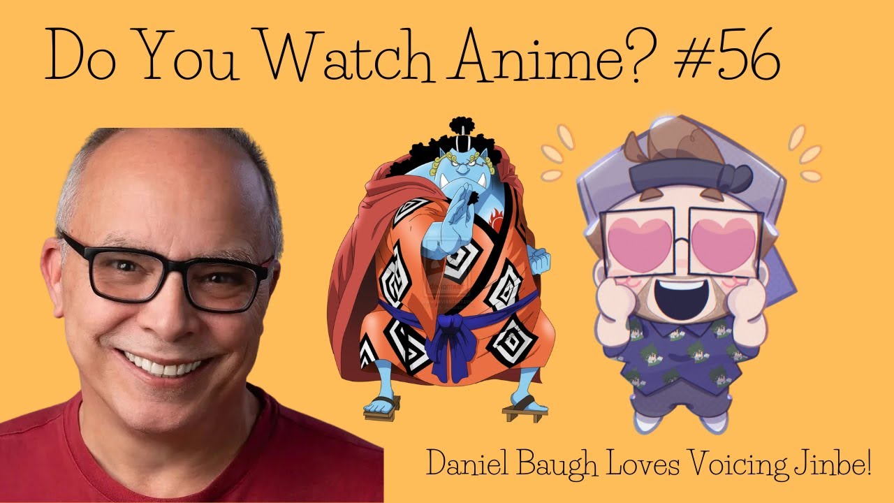 Daniel Baugh Loves Voicing Jinbe! | Episode 56 - YouTube