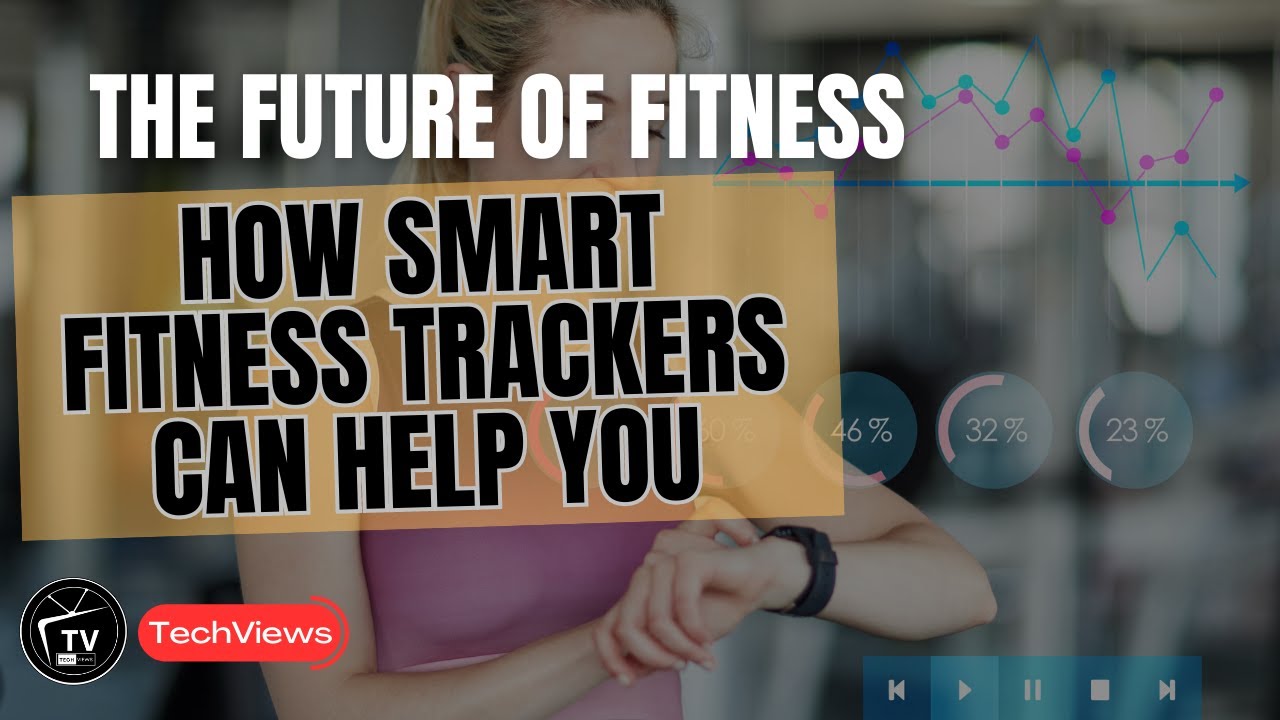 The Future of Fitness How Smart Fitness Trackers Can Help You Live a ...