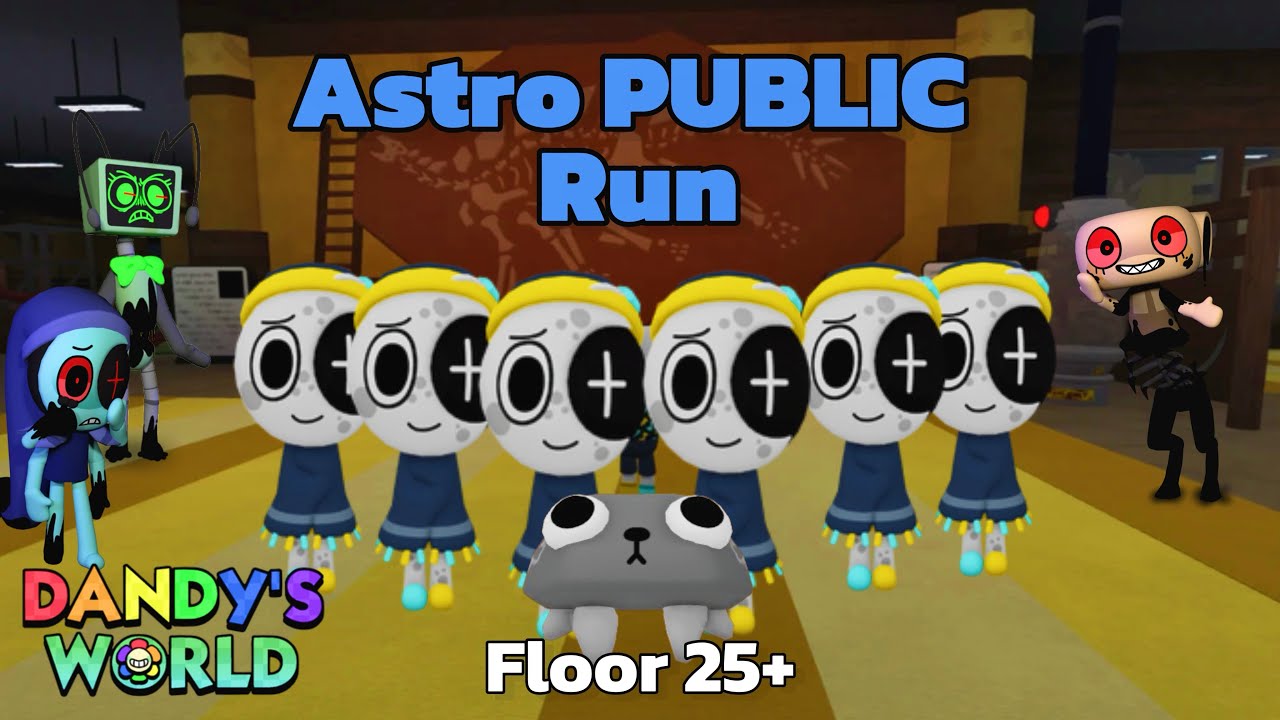 I Joined an ASTRO ONLY Public Run Floor 25+ in Dandy’s World.. - YouTube