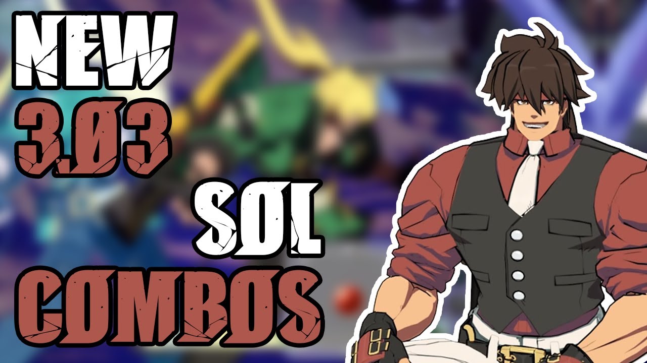 NEW AND IMPROVED SOL BADGUY PUNISH COMBOS - [GUILTY GEAR STRIVE 3.03] - YouTube