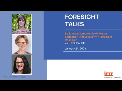 IFTF Foresight Talk: Building a Membership of Higher Education Innovators with Foresight ...