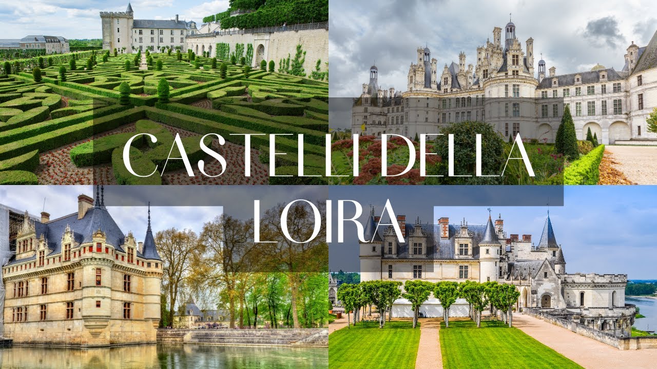 Esplorando i Castelli di Sogno della Loira: Un Viaggio Tra Storia e ...