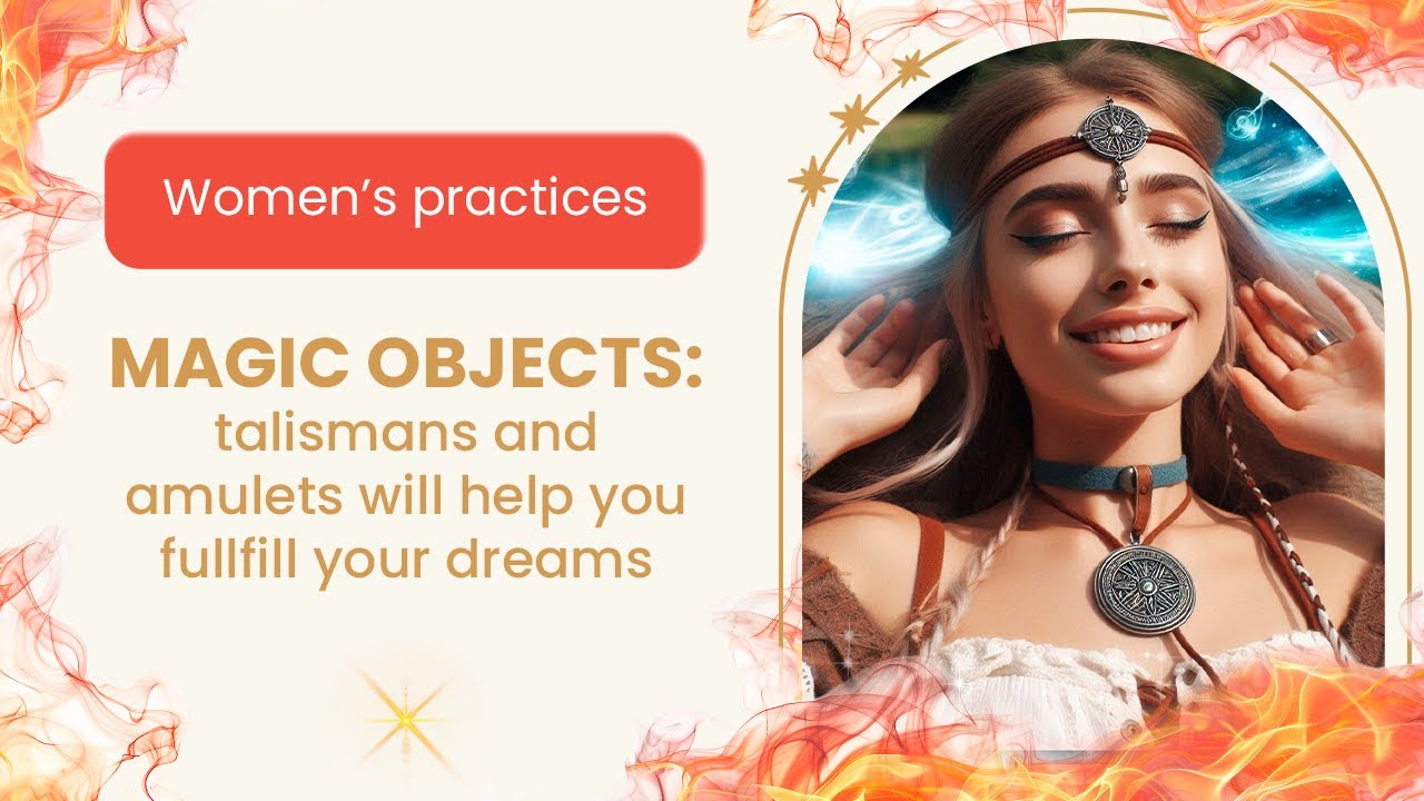 Magic objects: talismans and amulets will help you fulfill your dreams ...