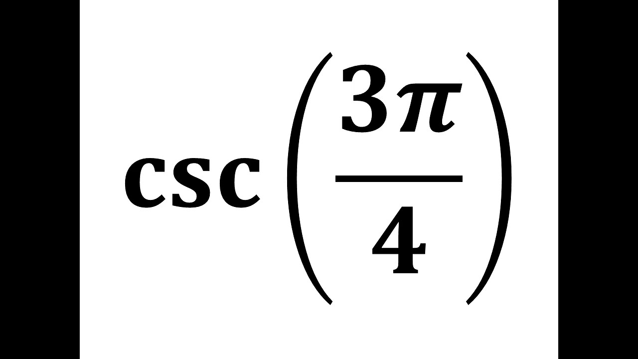 Cosec 3pi 4 Csc 3pi 4 YouTube
