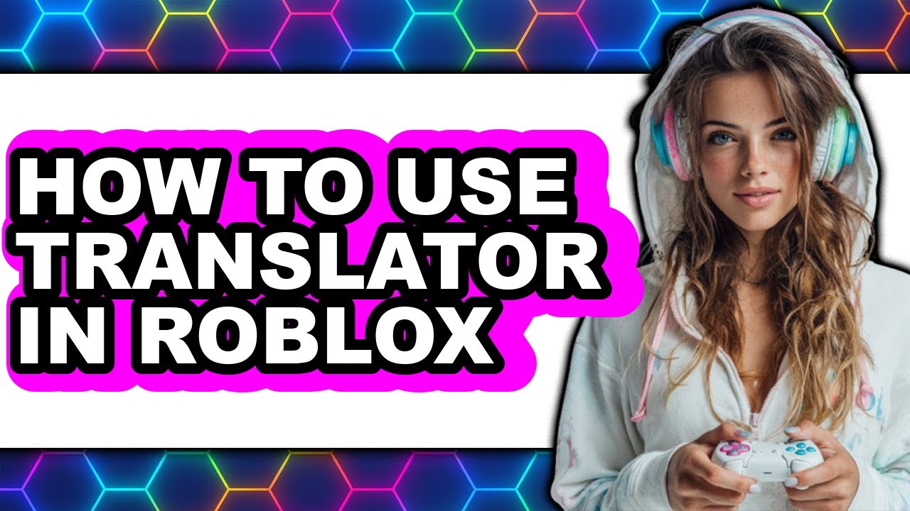 How to Use Translator in Roblox - Full Guide - YouTube