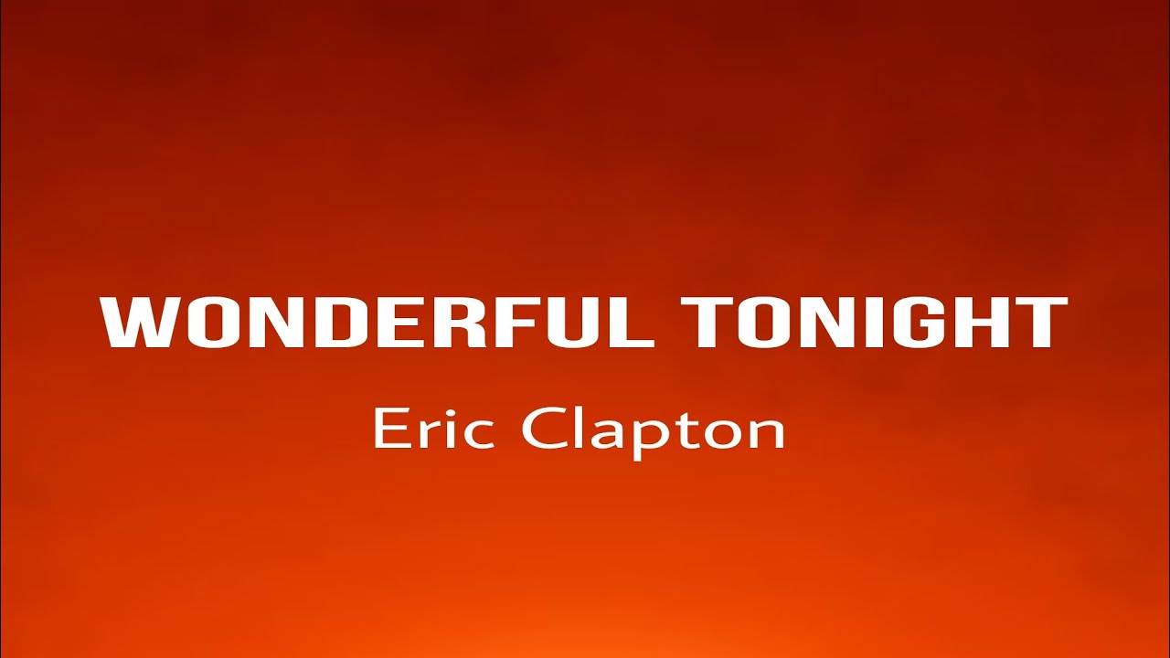 Wonderful Tonight - Eric Clapton Lyrics - YouTube