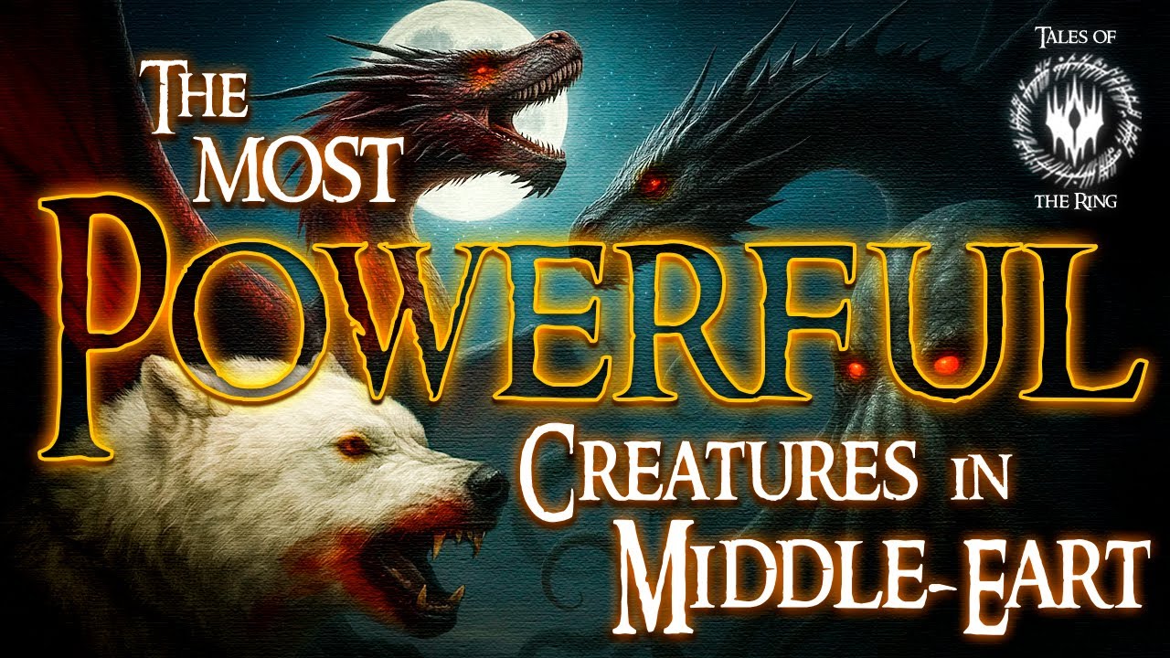 The 10 Most Powerful Creatures of Middle-Earth Unveiled | LOTR LORE ...