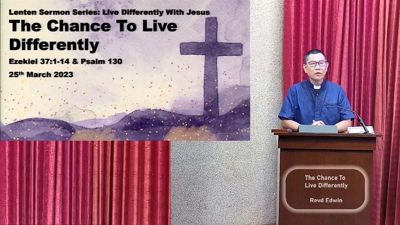 The Chance To Live Differently | Revd Edwin Tan | 25 Mar 2023 | SACTC ...