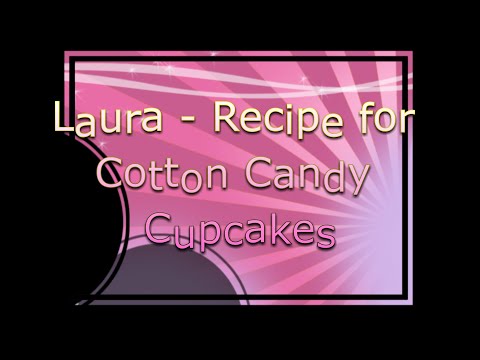 Laura Ep. 2 - Recipe for Cotton Candy Cupcake