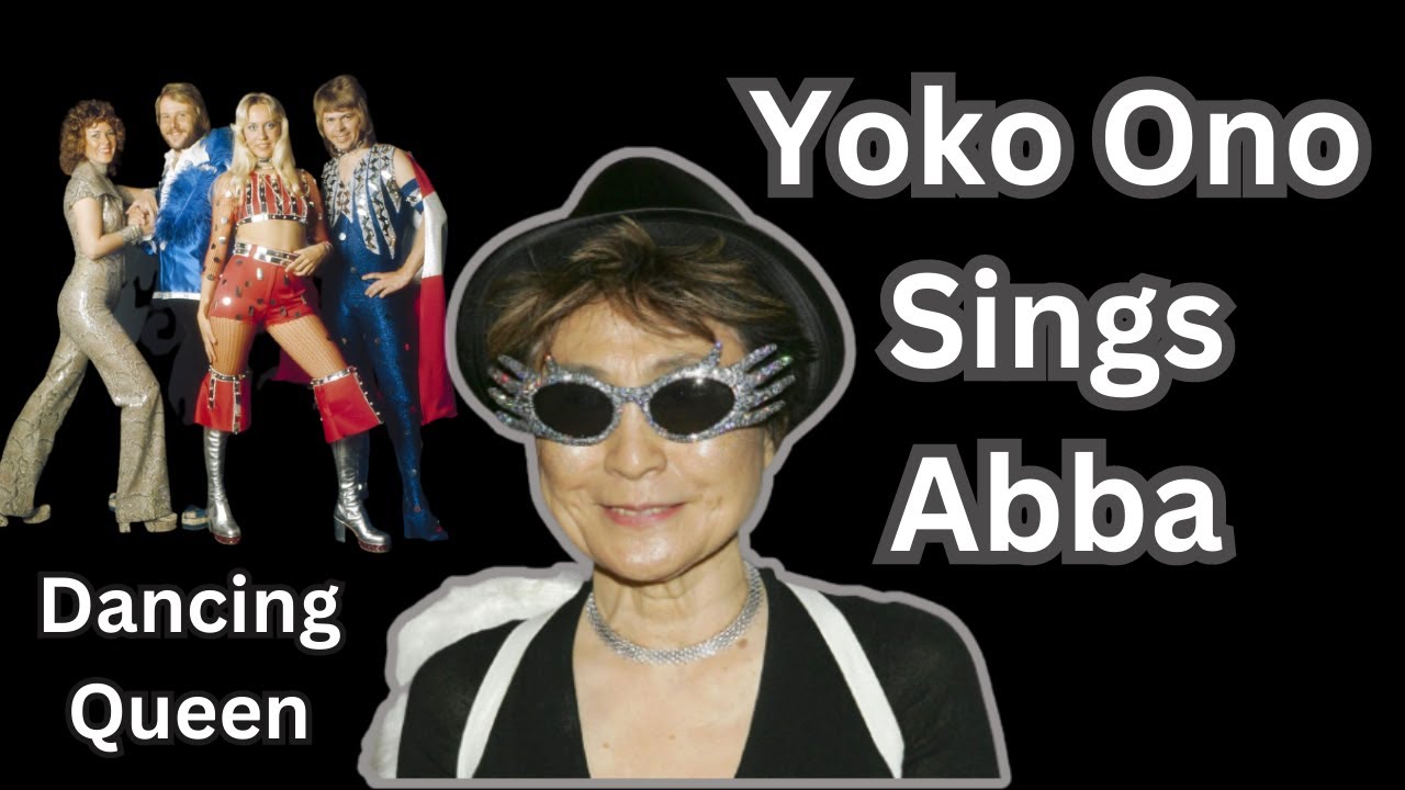 Yoko Ono sings Abba - Dancing Queen - YouTube