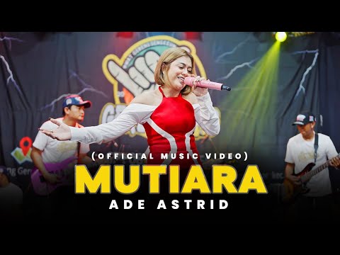 MUTIARA - ADE ASTRID X GERENGSENG TEAM (OFFICIAL MUSIC VIDEO)