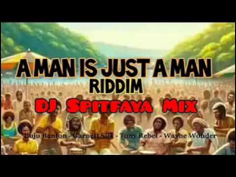 A Man is Just A Man Riddim Mix 1998_DJ Spitfaya_ft_Buju Banton_Garnett Silk_Wayne Wonder_Tony ...