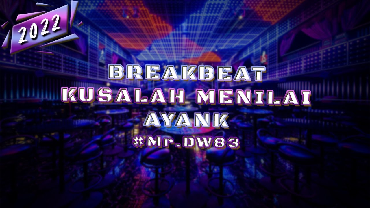 BREAKBEAT GALAU POPULER INDO FLASHBACK 2022 #Mr.DW83 [ KUSALAH MENILAI SAYANG ] - YouTube