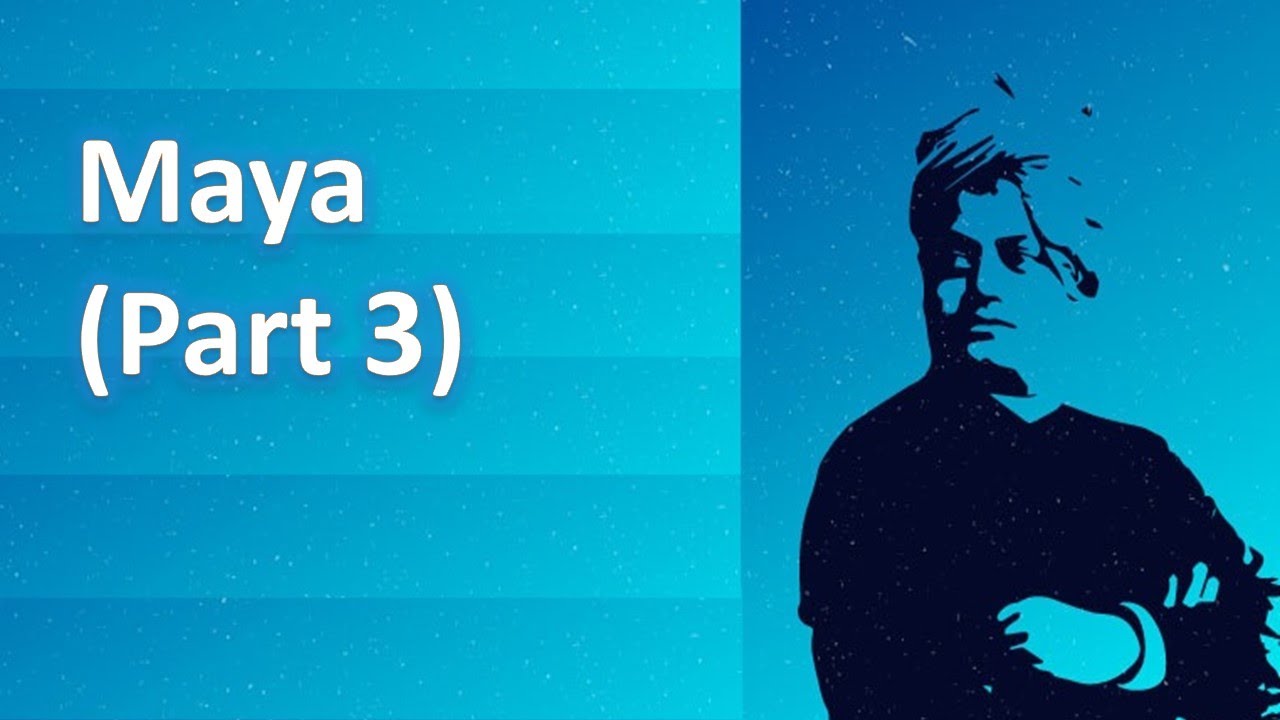 What is Maya? (Part 3 of 4) - YouTube