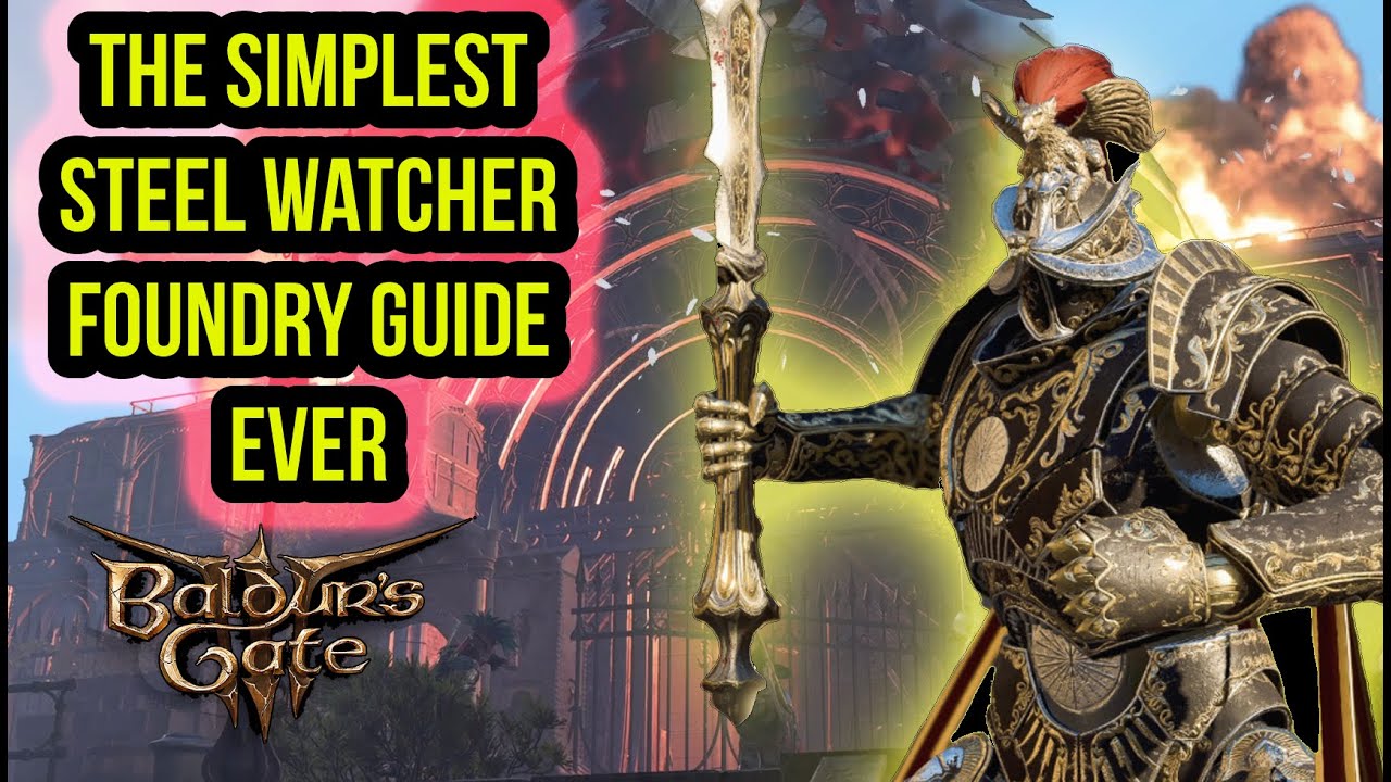 Complete Steel Watch Foundry Guide - Baldur's Gate 3 - YouTube