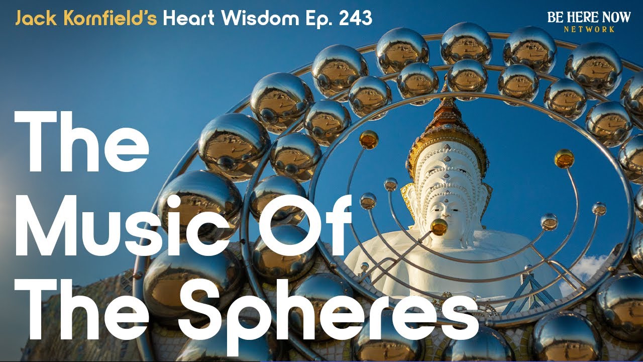 Jack Kornfield on The Music of the Spheres - Heart Wisdom Ep. 243 - YouTube