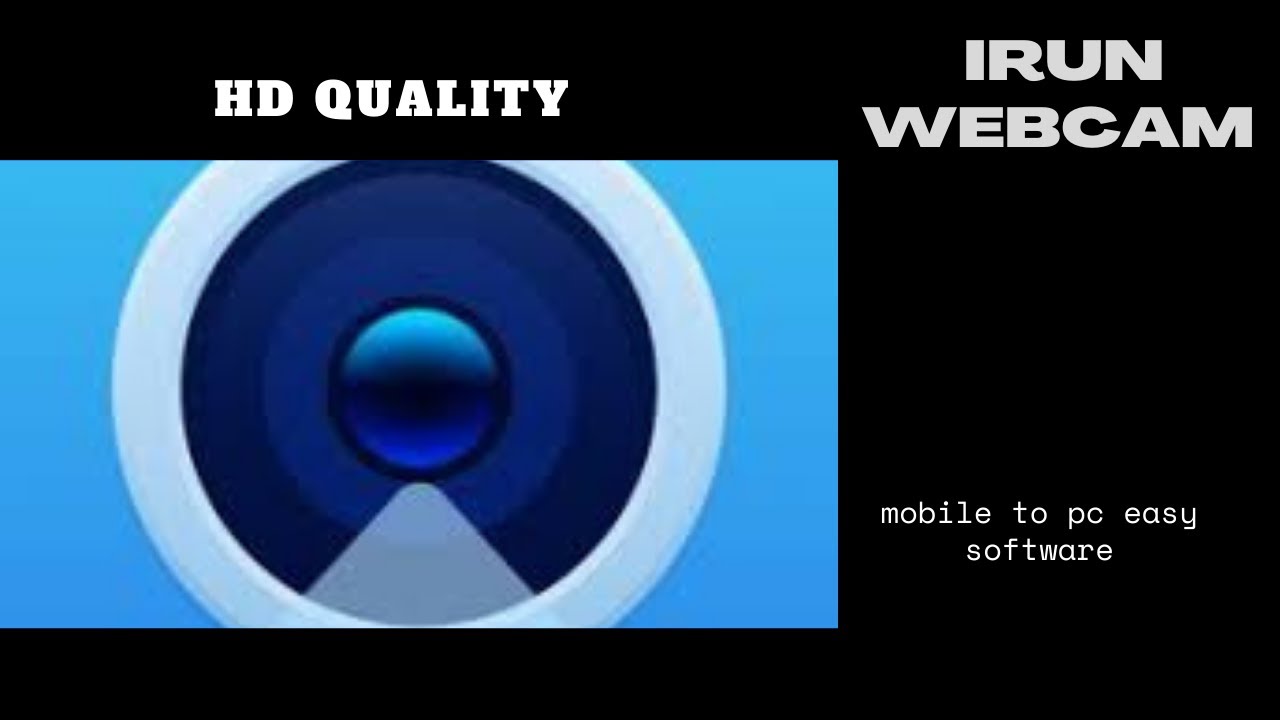 Irun Webcam/HD Quality Easy Software /Mobile to Pc - YouTube
