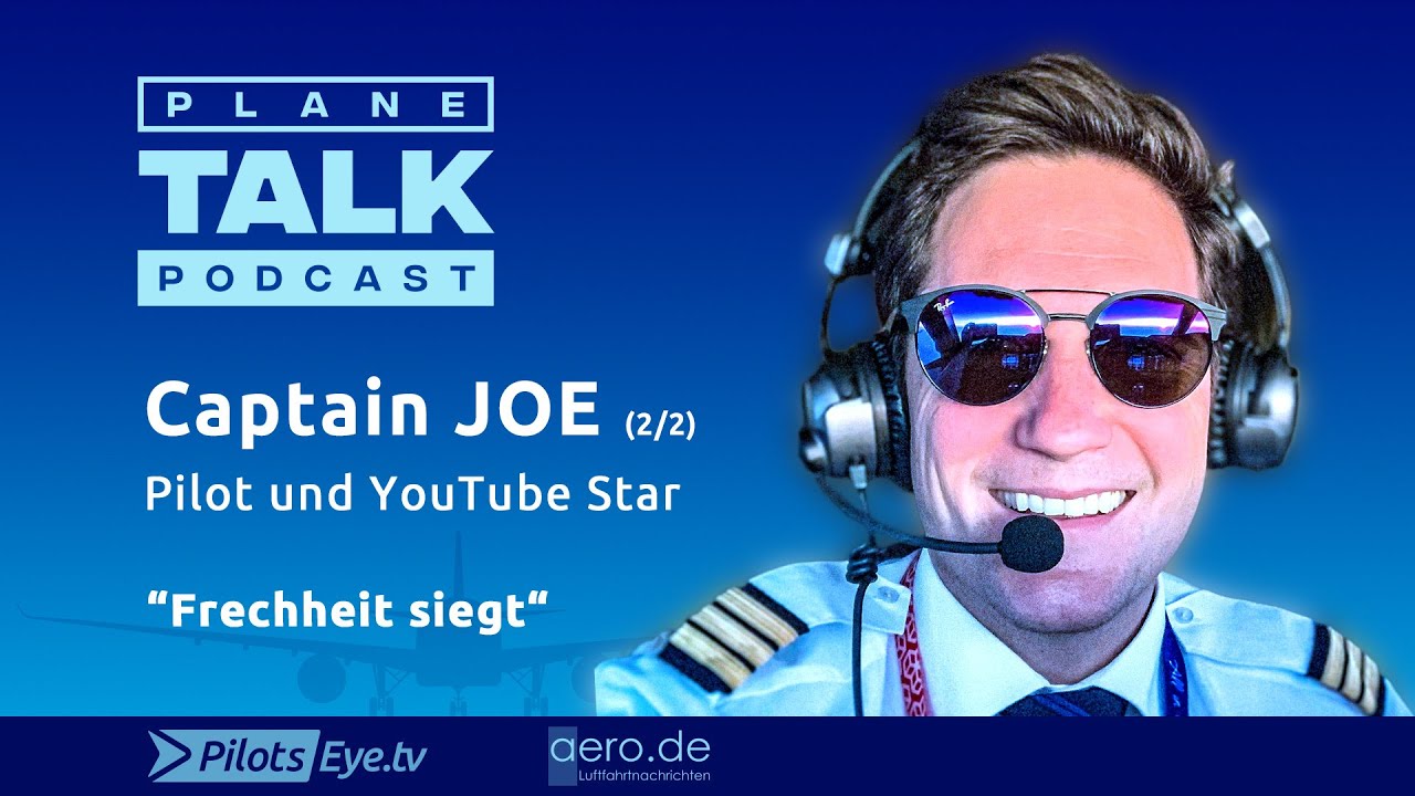 planeTALK | "Captain JOE" 2/2 Der Popstar unter den YT Piloten (24 ...