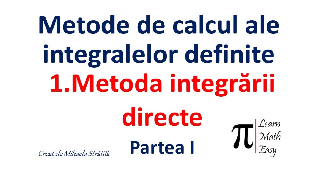 Metode de calcul ale integralelor definite: Metoda integrarii directe ...