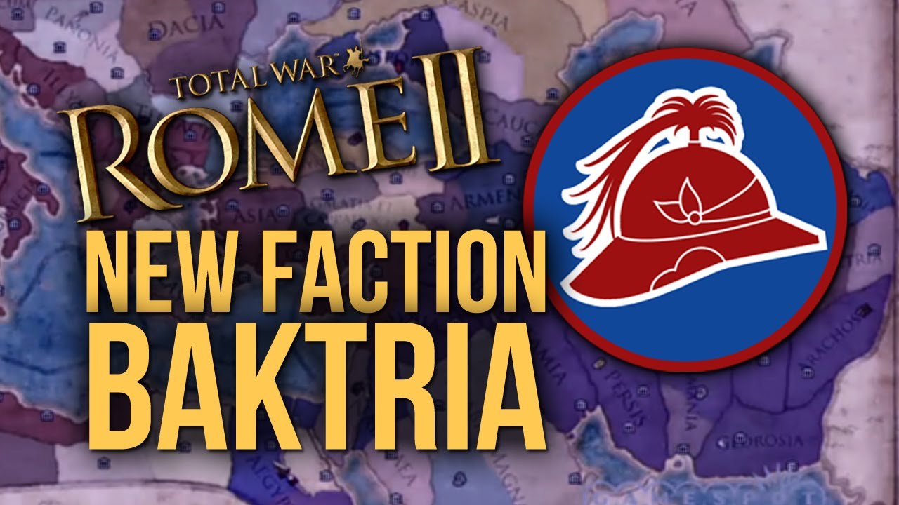 Total War: Rome II - NEW FACTION! Baktria! - YouTube