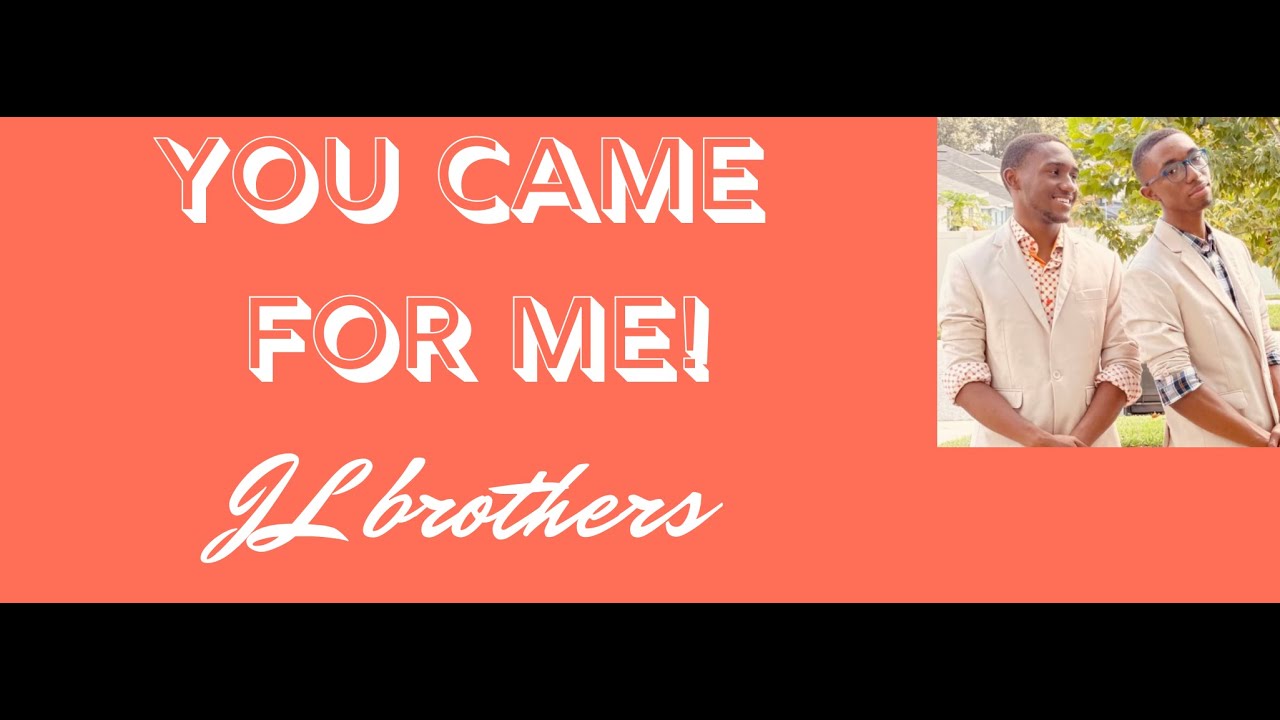 YOU CAME FOR ME FT: JL Brothers (Hulvey) - YouTube