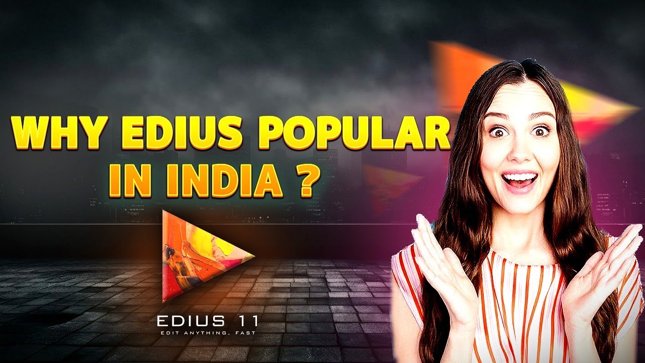 Why EDIUS is Popular in INDIA ? - YouTube