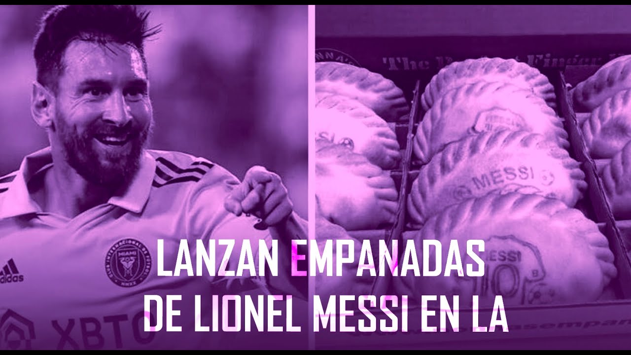 Lanzan empanadas de Lionel Messi en LA - YouTube
