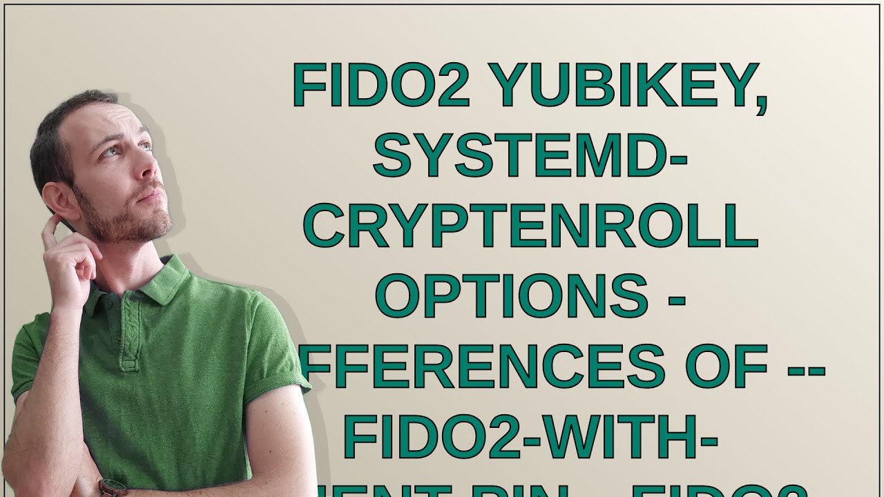 Security: FIDO2 Yubikey, systemd-cryptenroll Options - Differences of ...